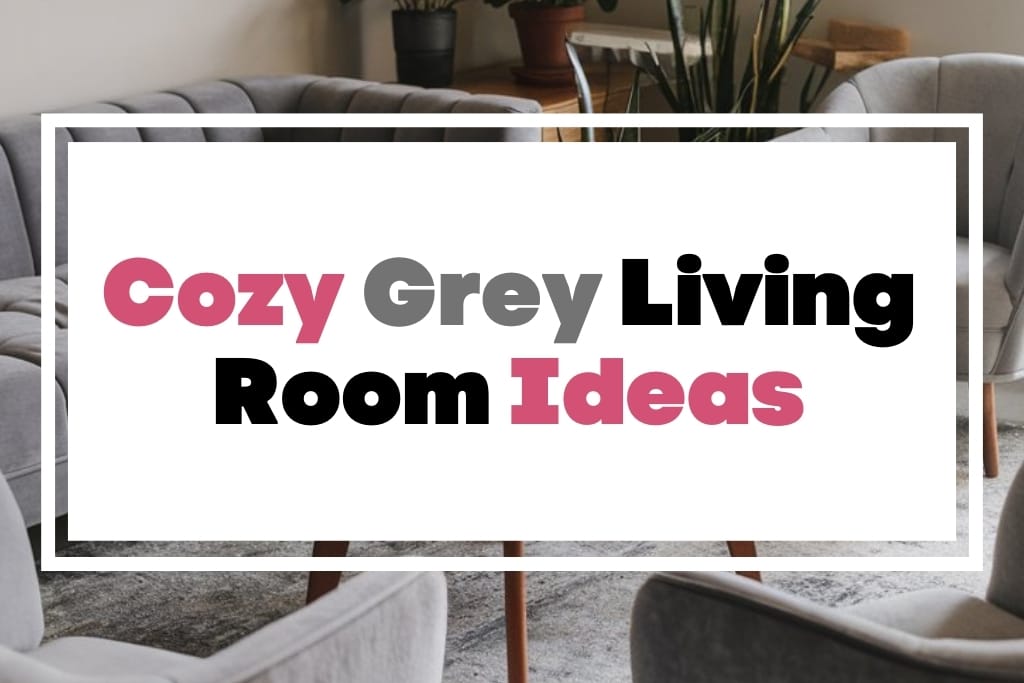 7 Easy Cozy Grey Living Room Ideas - The Mega Mom