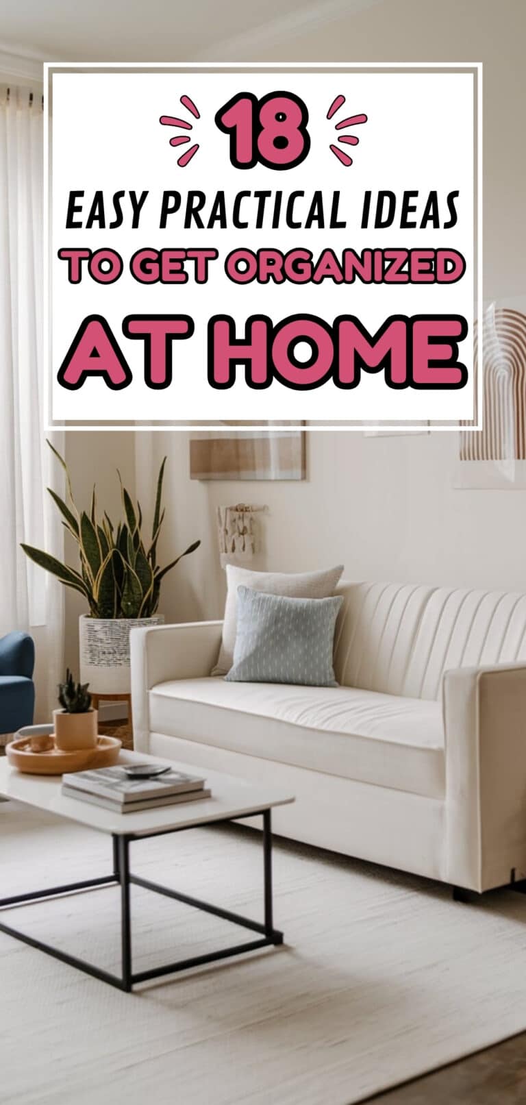 18 Easy Practical Ideas To Get Organized At Home - The Mega Mom