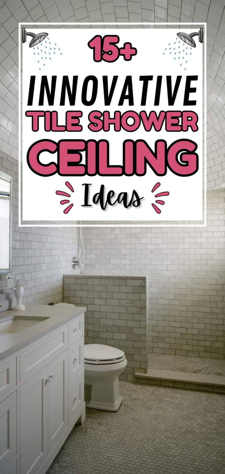 15+ Innovative Tile Shower Ceiling Ideas - The Mega Mom