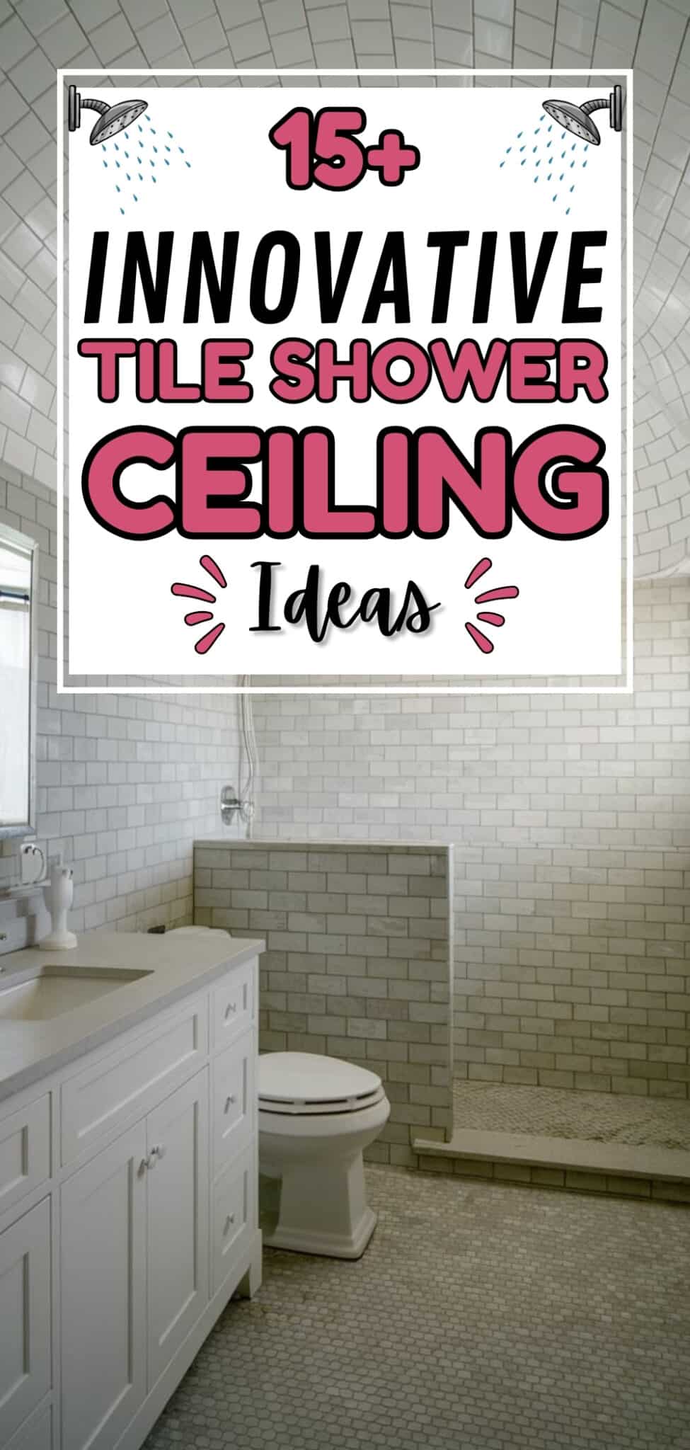 15+ Innovative Tile Shower Ceiling Ideas - The Mega Mom