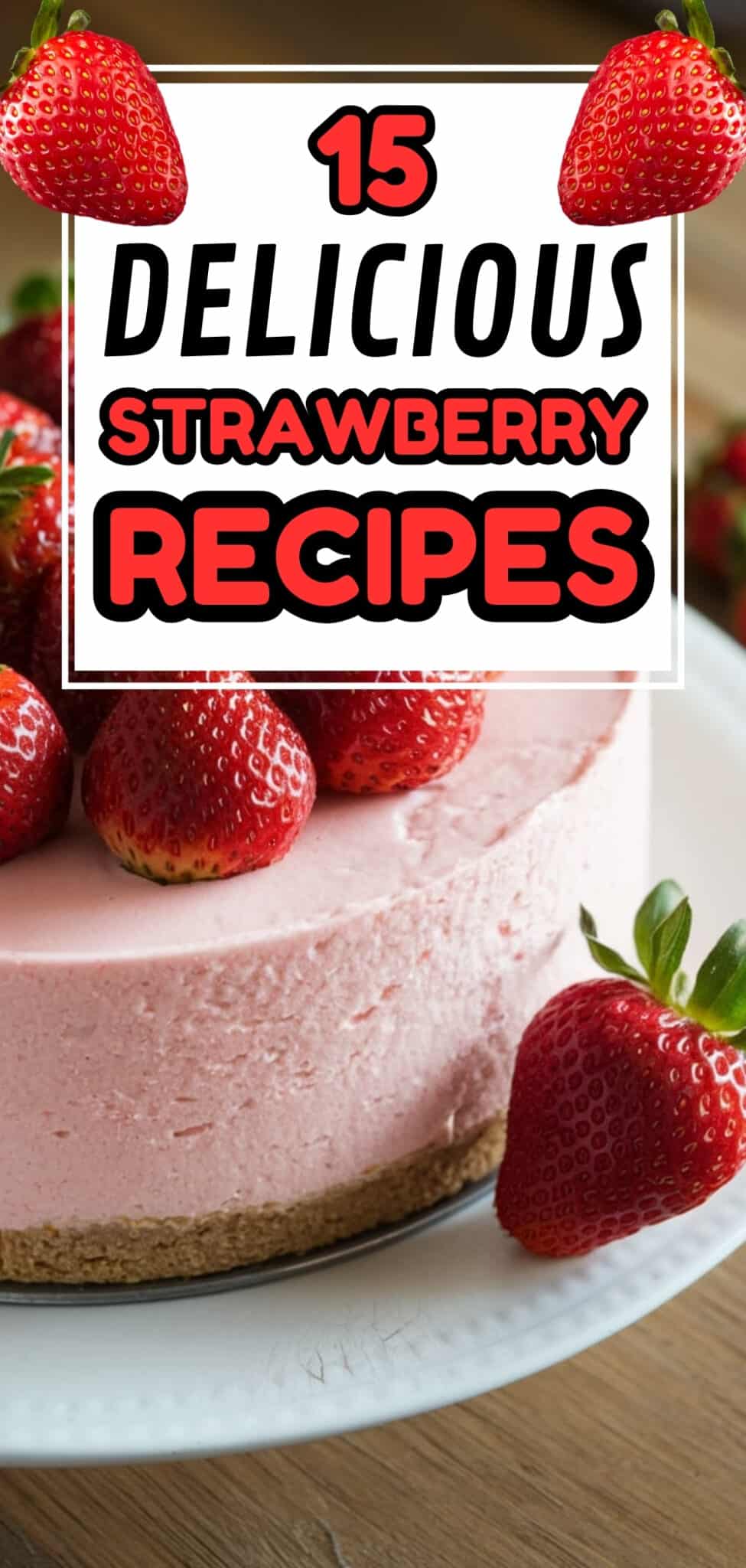 15 Delicious Strawberry Recipes - The Mega Mom