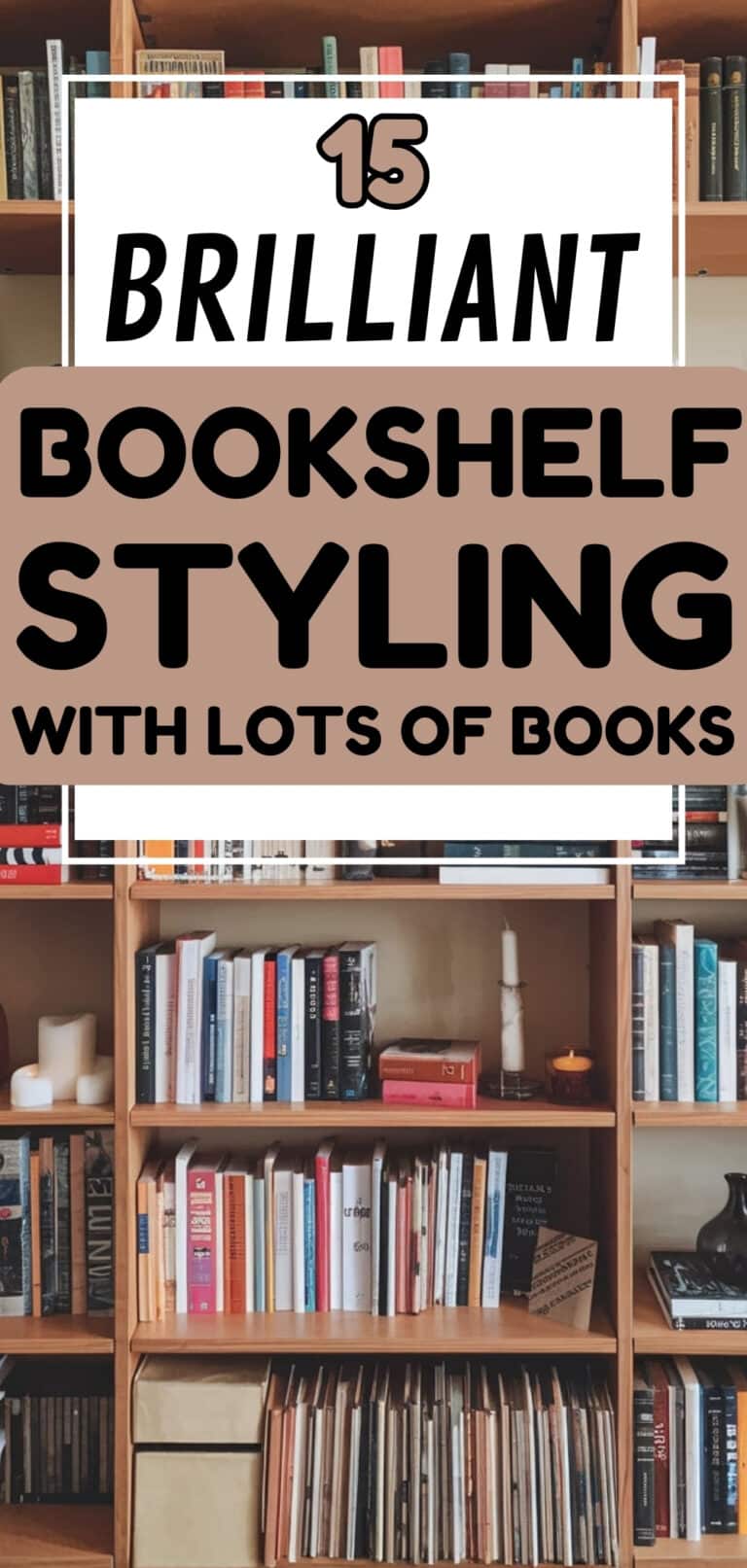 15 Brilliant Bookshelf Styling with Lots of Books - The Mega Mom