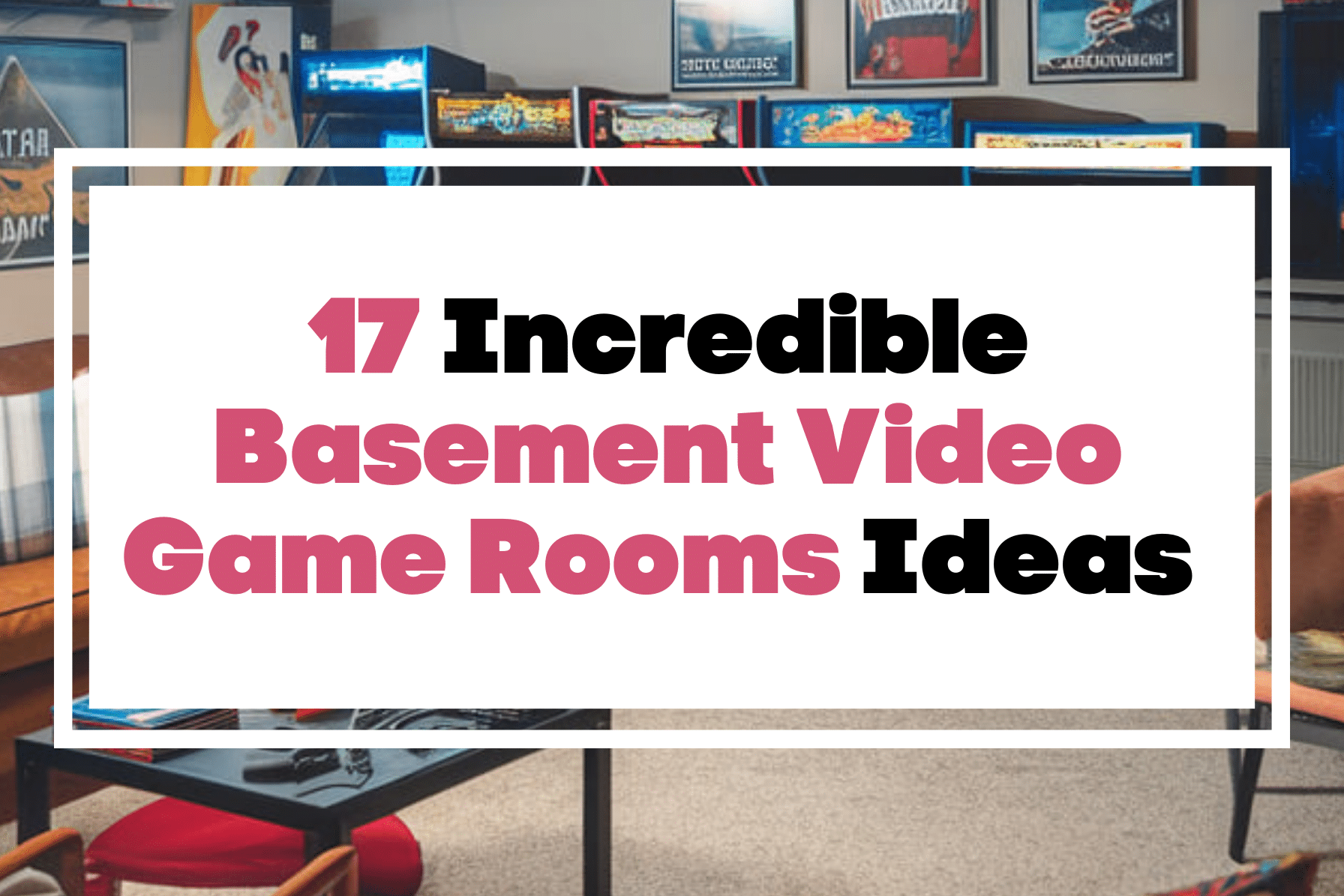 17 Incredible Basement Video Game Rooms Ideas - The Mega Mom