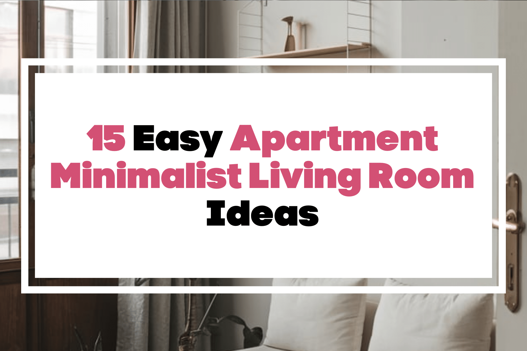 15 Easy Apartment Minimalist Living Room Ideas - The Mega Mom