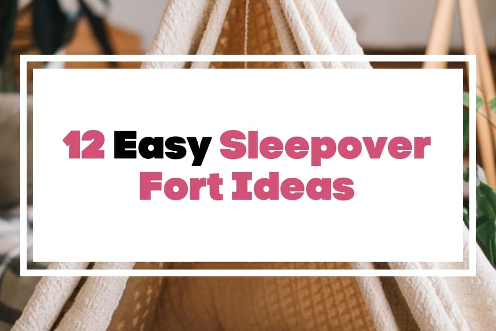 12 Easy Sleepover Fort Ideas - The Mega Mom