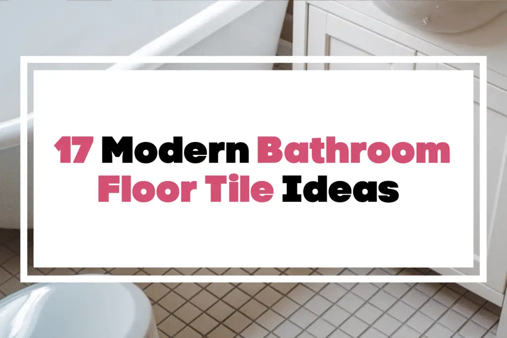 17 Modern Bathroom Floor Tile Ideas - The Mega Mom