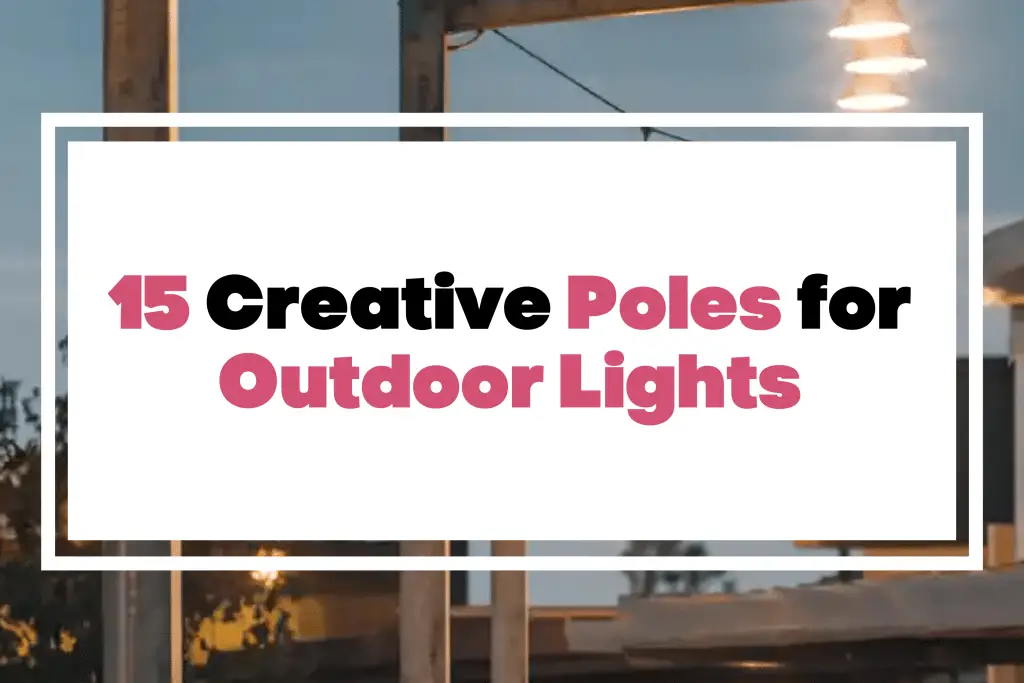 15 Creative Poles for Outdoor Lights - The Mega Mom