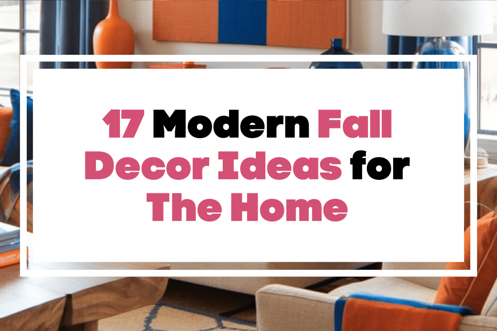 17 Modern Fall Decor Ideas for The Home - The Mega Mom