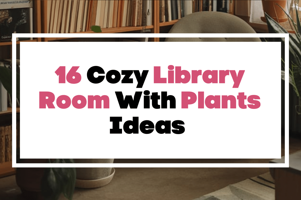 10+ Cozy Library Room With Plants Ideas - The Mega Mom