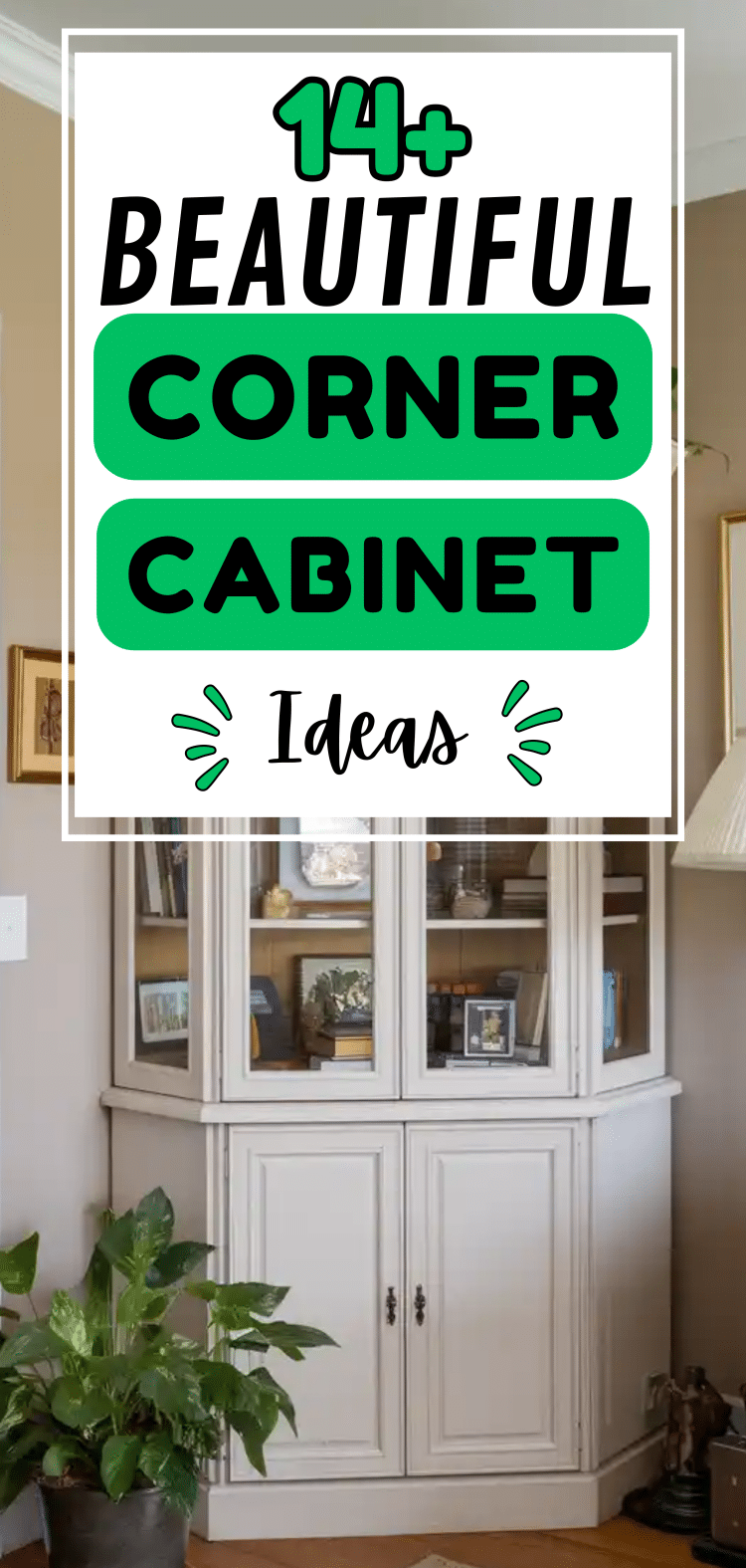 14+ Beautiful Corner Cabinet Ideas - The Mega Mom