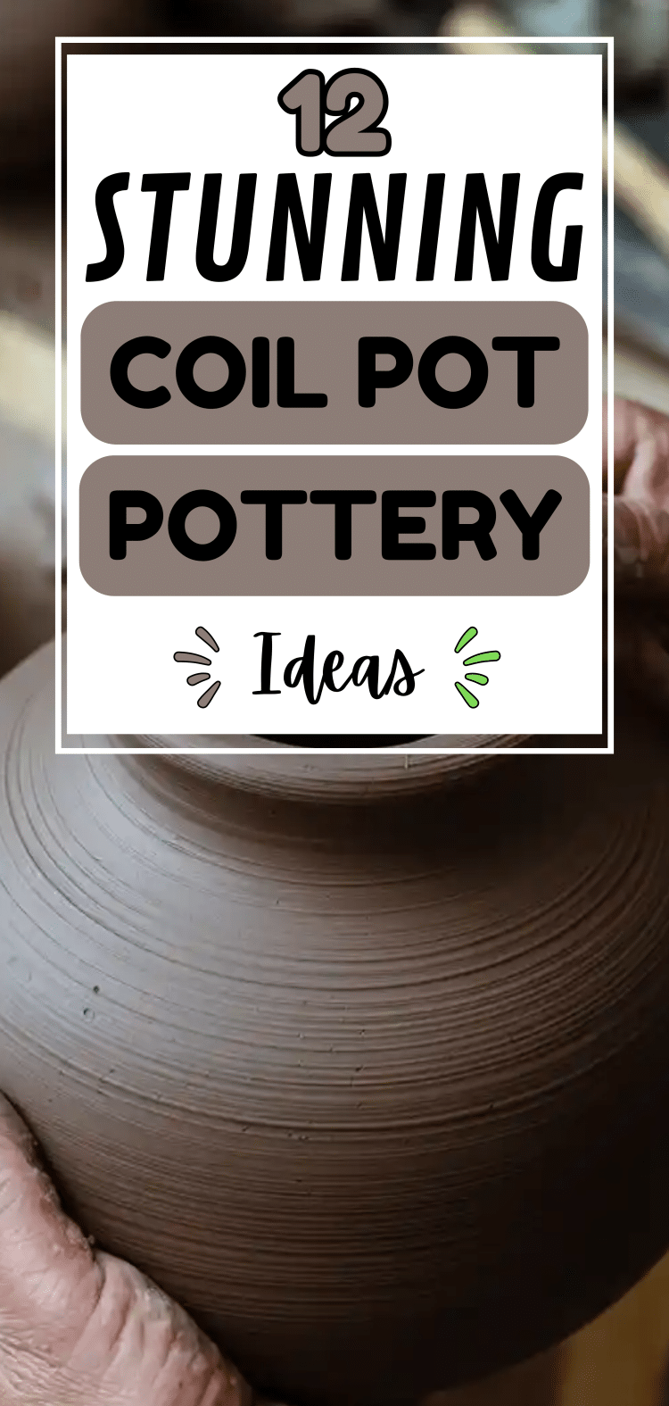 12 Stunning Coil Pot Pottery Ideas - The Mega Mom