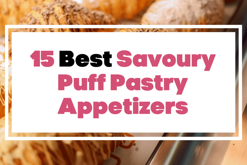15 Best Savoury Puff Pastry Appetizers - The Mega Mom